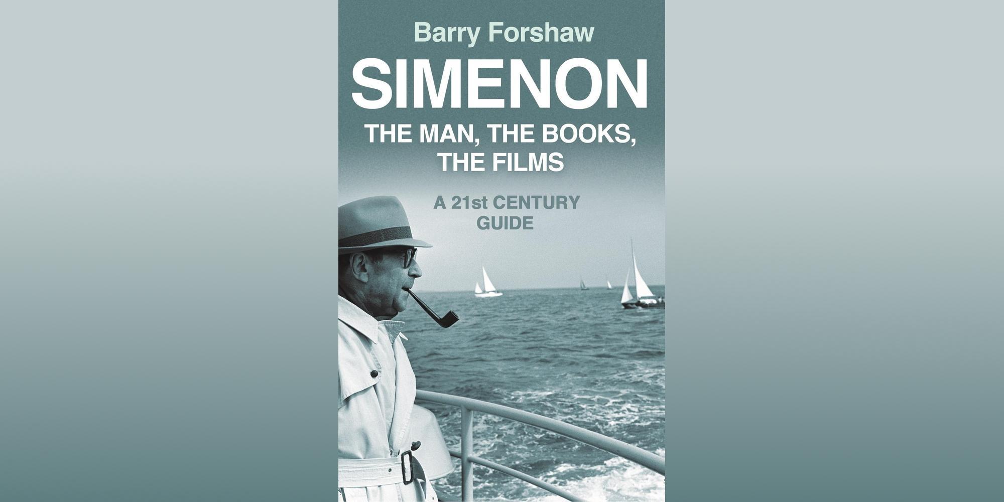 Simenon The Man, The Books, The Films by Barry Forshaw. Review by Alan ...